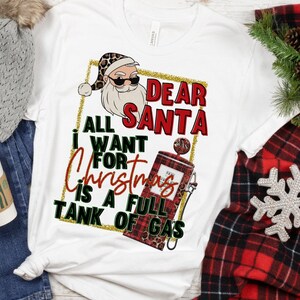Dear Santa All I Want for Christmas is a Tank Full of Gas Digital ...