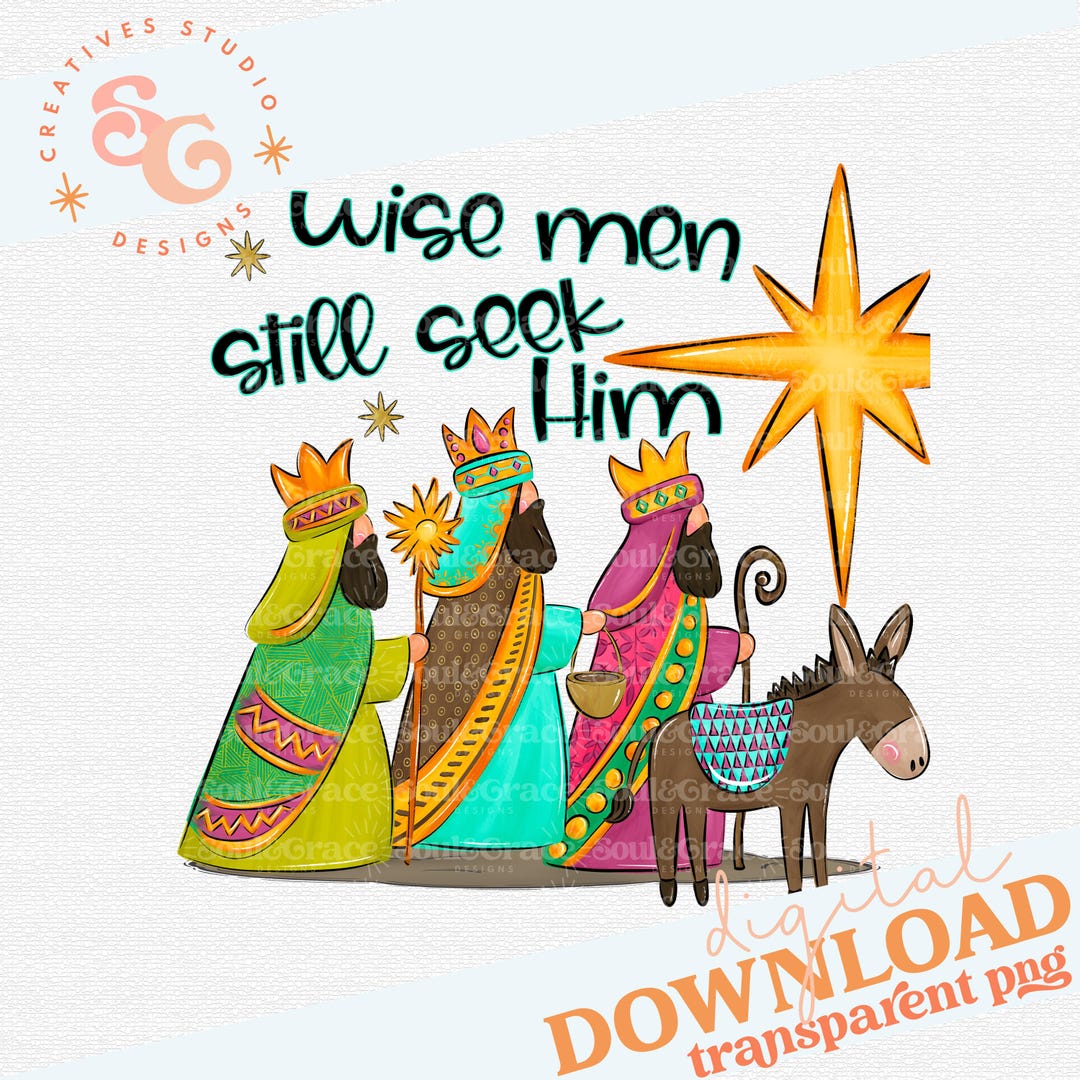 Wise Men Still Seek Him Png for Kids Shirts, Birth of Jesus 3 Kings ...