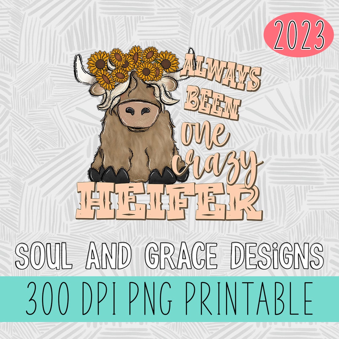 Always Been One Crazy Heifer Cow Humor Digital Design - Etsy