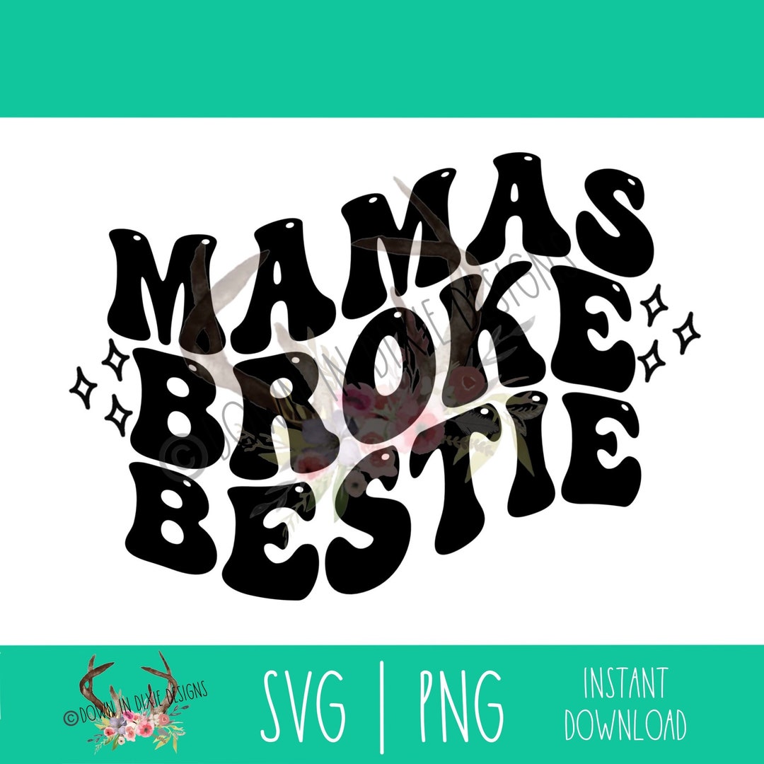 Mama’s Broke Bestie SVG/PNG -instant Download File - Etsy