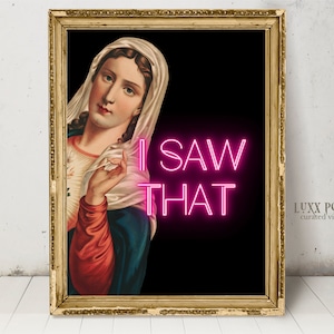 Funny Virgin Mary Art Print: "i Saw That" Neon Renaissance (digital ...