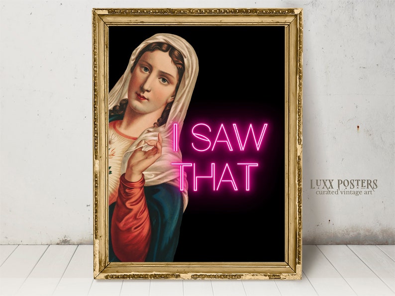 Funny Virgin Mary Art Print: "i Saw That" Neon Renaissance (digital ...