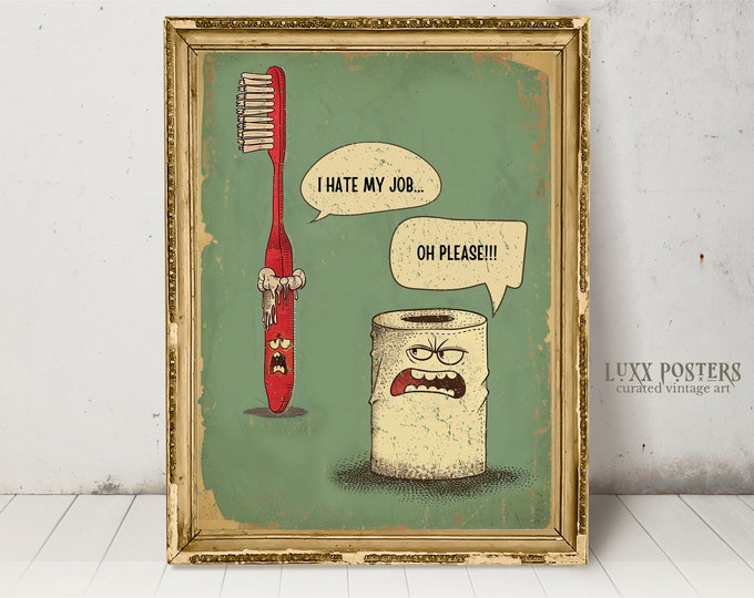 I Hate My Jobs Poster, Bathroom Decor, Funny Toothbrush Vs Toilet Paper ...