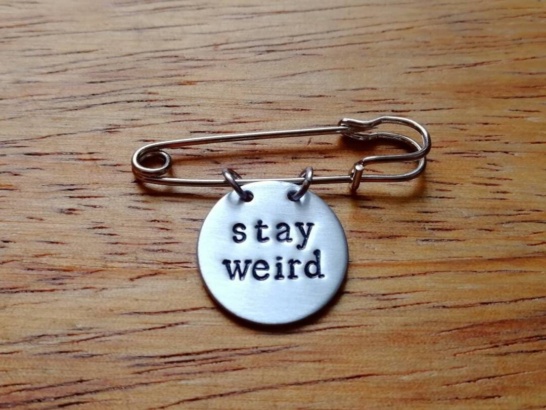 Stay Weird Kilt Pin Safety Pin Round Brooch Badge Weirdo, Quirky ...