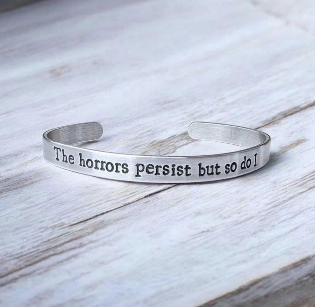 The Horrors Persist but so Do I -hand Stamped Adjustable Cuff Bracelet ...