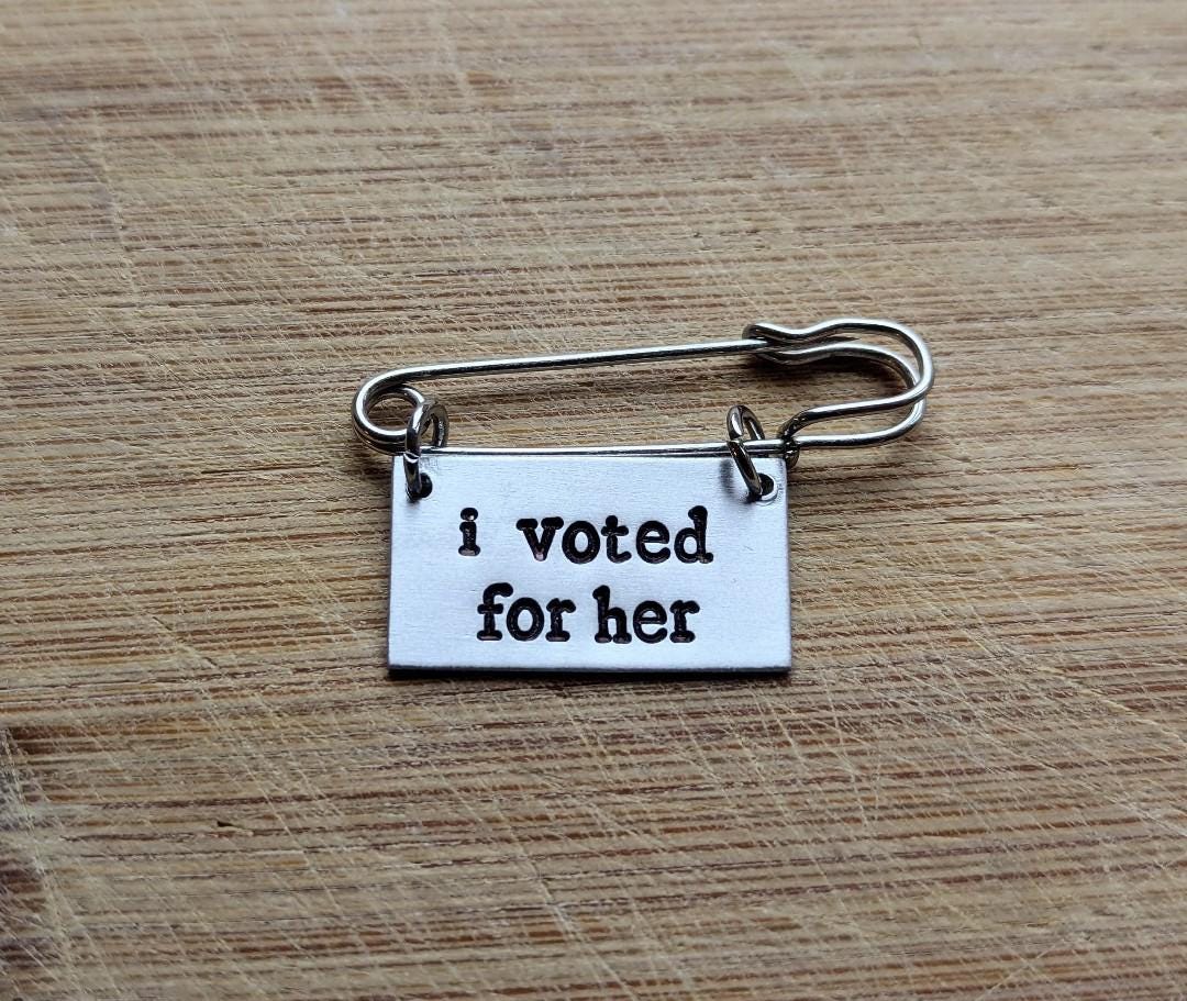 I Voted for Her ~ Hand Stamped Kilt Pin Safety Pin Brooch Badge ...