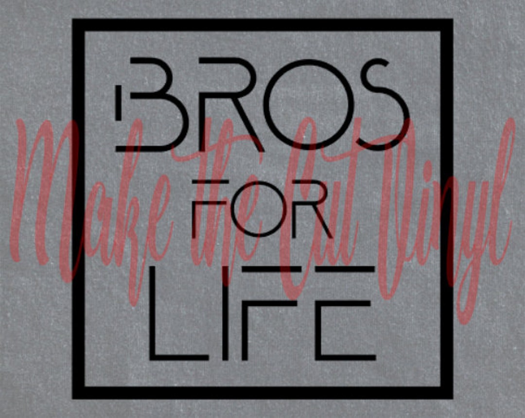 Bros for Life .SVG, .png, .pdf, .jpg, .dxf, and .gsp Digital Files for ...