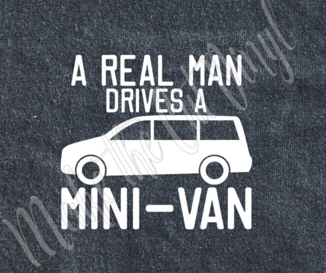 A Real Man Drives a Mini-van - Father's Day, Daddy - SVG Design ...