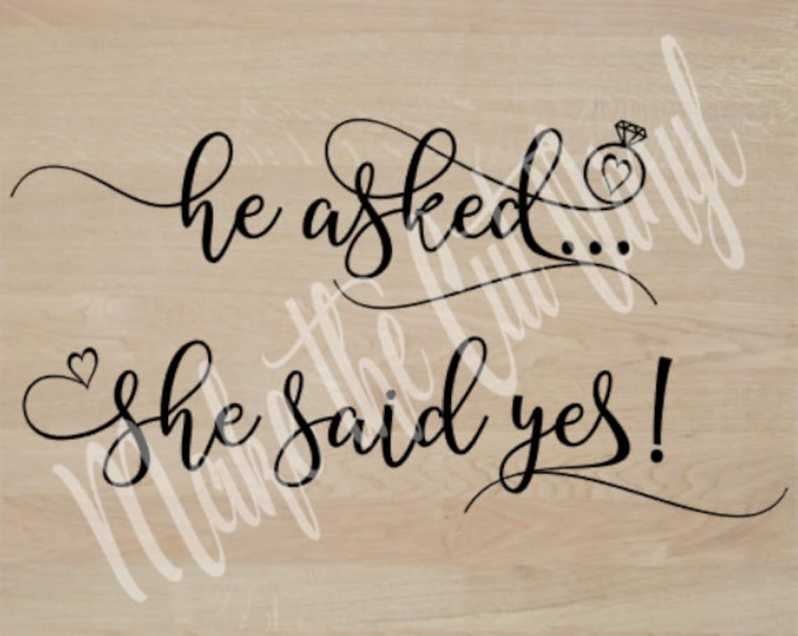 He Asked... She Said Yes Wedding or Engagement .SVG .png - Etsy He Asked... She Said Yes Wedding or Engagement .SVG .png - Etsy