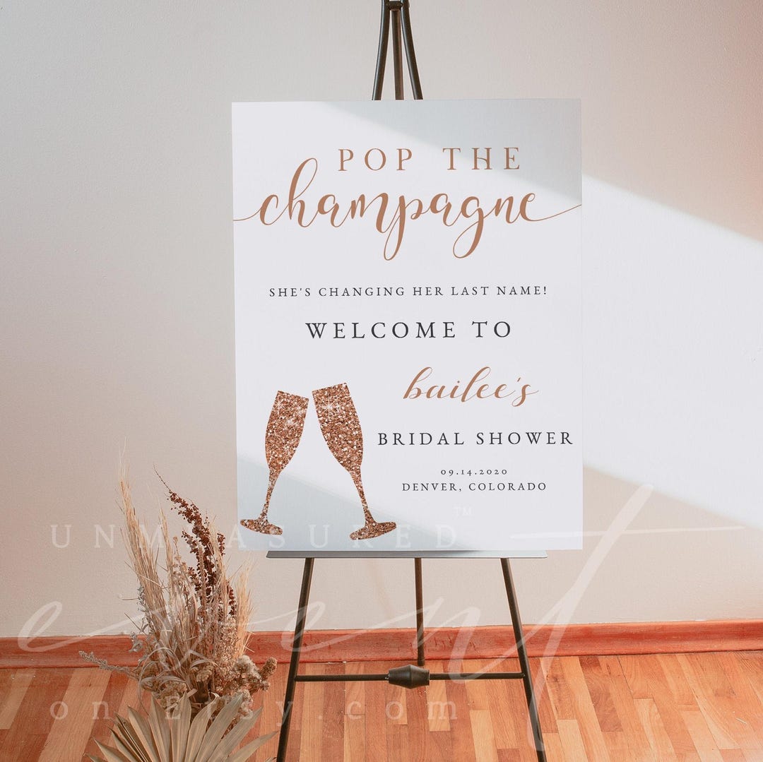 Bridal Shower Welcome Sign, Pop the Champagne She's Changing Her Last ...