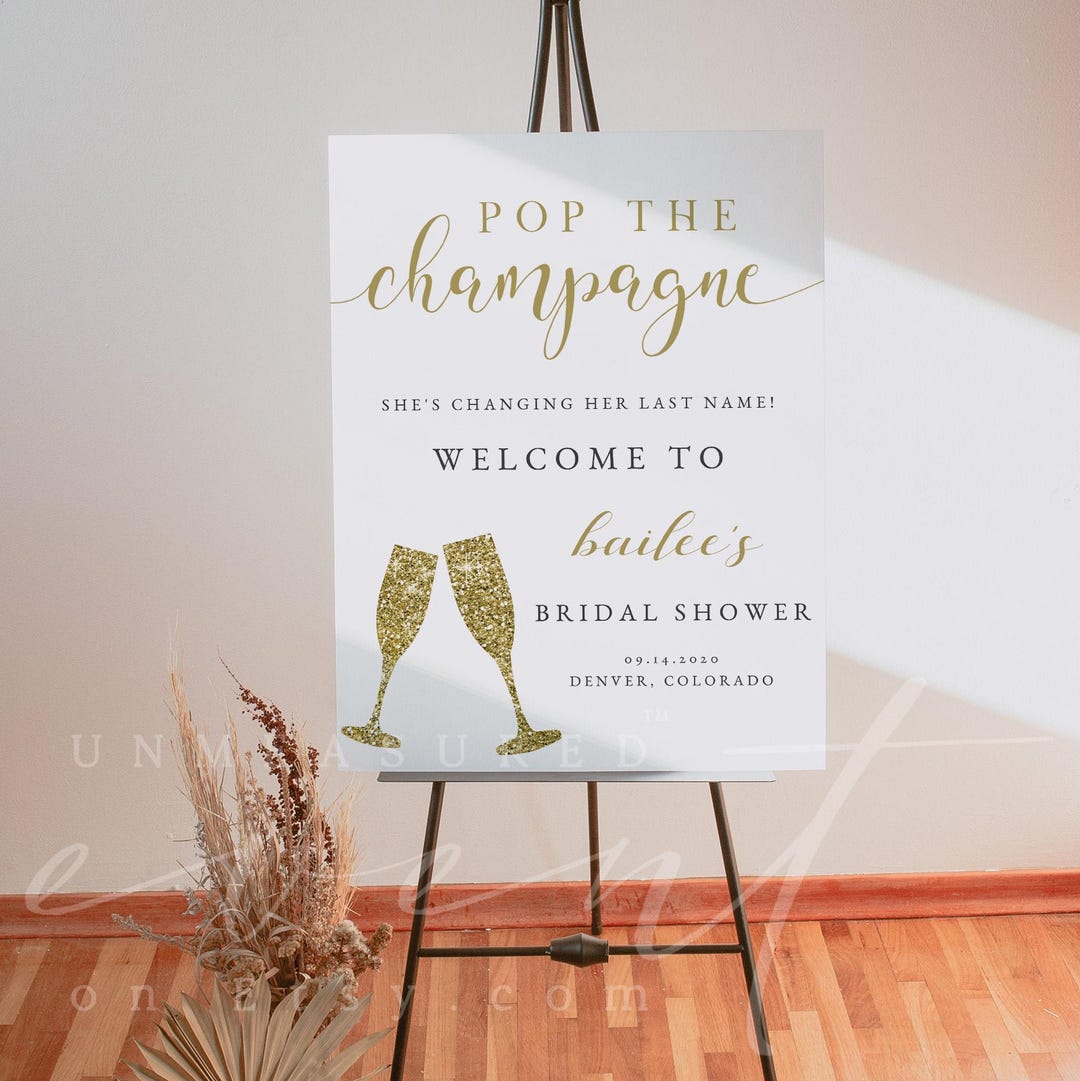 Bridal Shower Welcome Sign, Pop the Champagne She's Changing Her Last ...