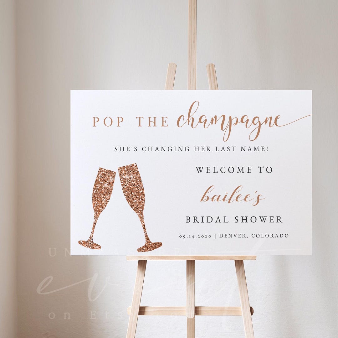 Bridal Shower Welcome Sign, Pop the Champagne She's Changing Her Last ...