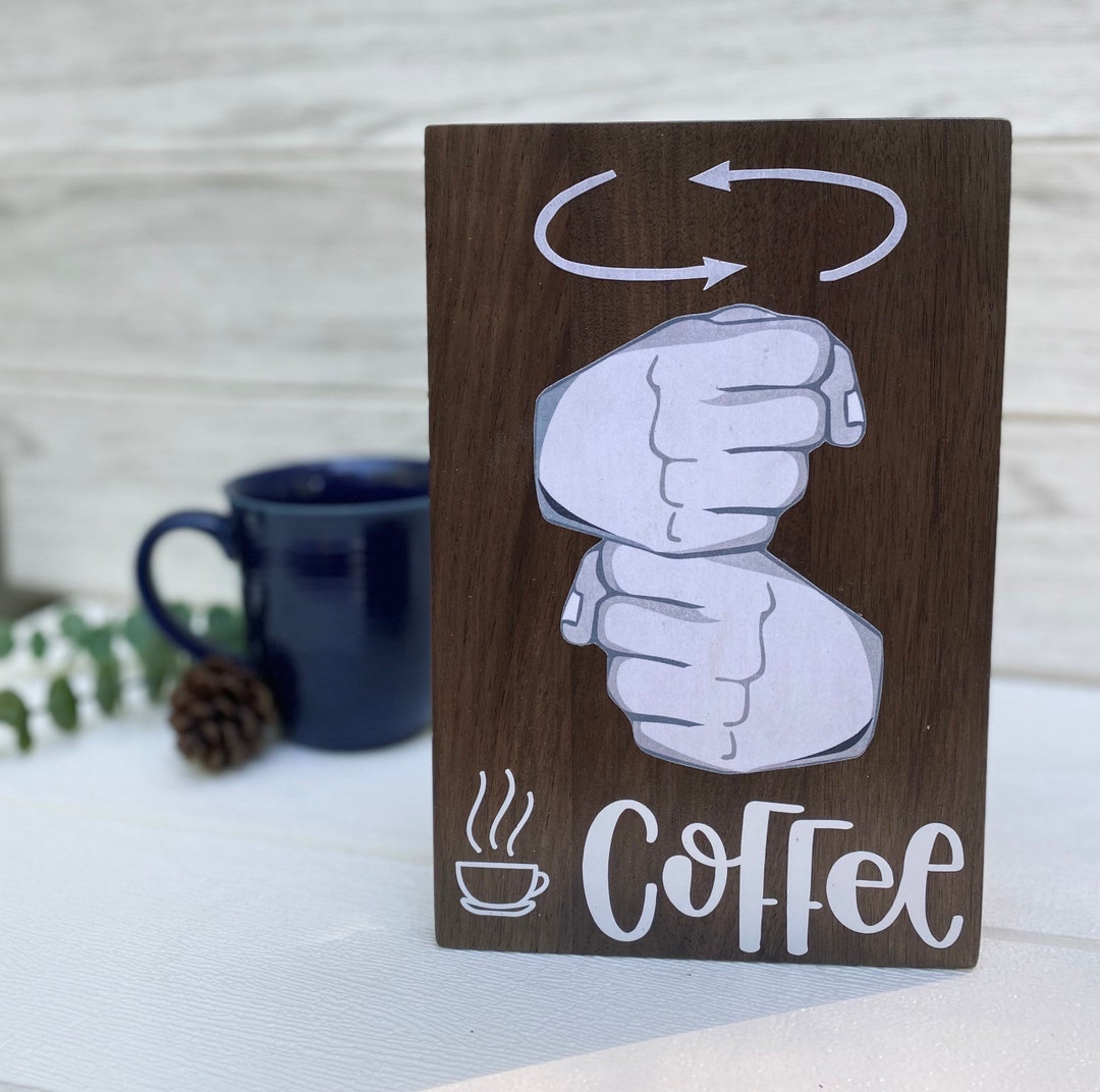 ASL Coffee Sign Wooden Sign Language 6x9 Handmade Sign - Etsy