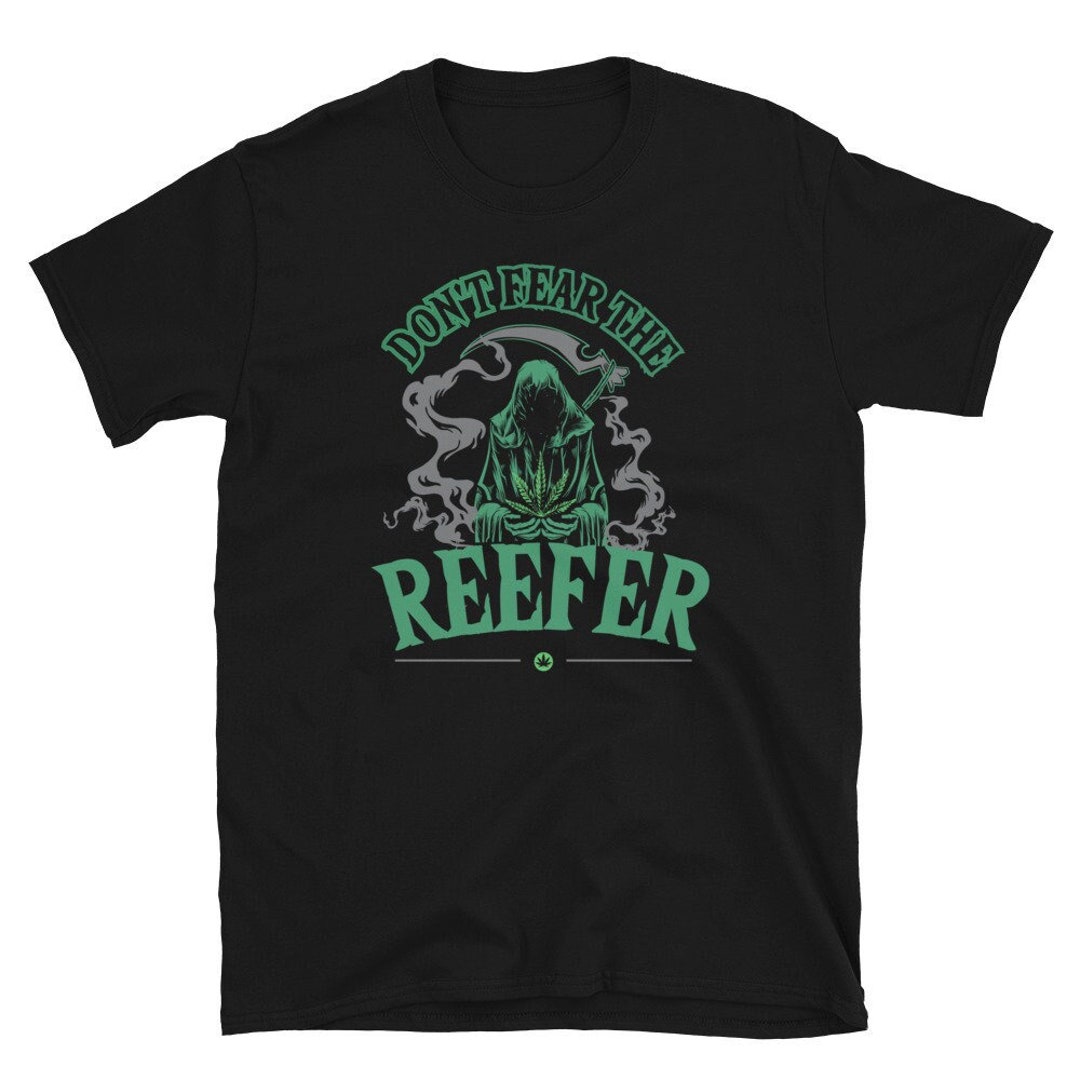 Don't Fear the Reefer Funny Weed Shirt - Etsy