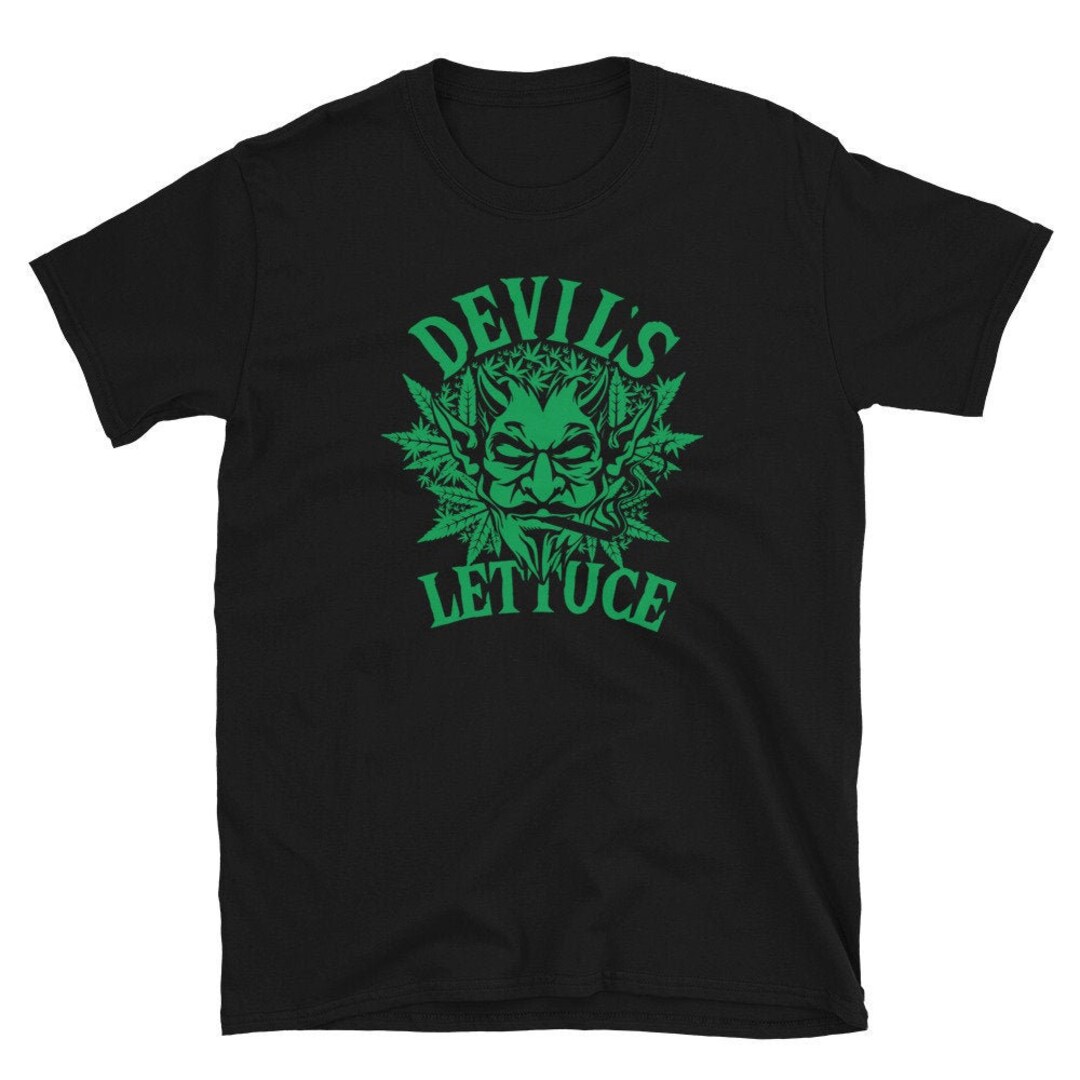 Devil's Lettuce Shirt, Sarcastic Weed Shirt, Funny Pot Tee, Funny ...