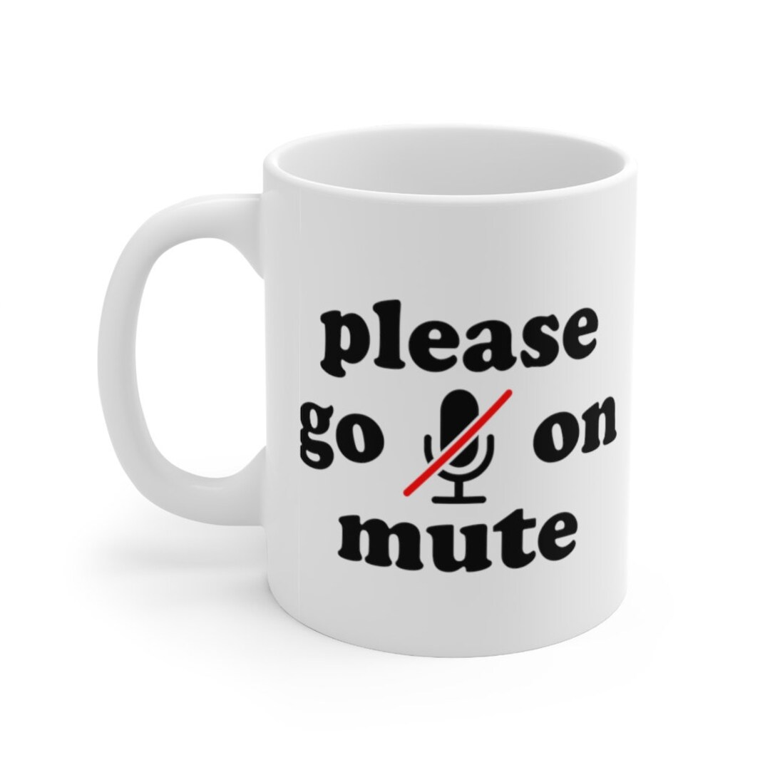 Please Go on Mute - Funny Zoom Meeting Video Conference Call - Ceramic ...