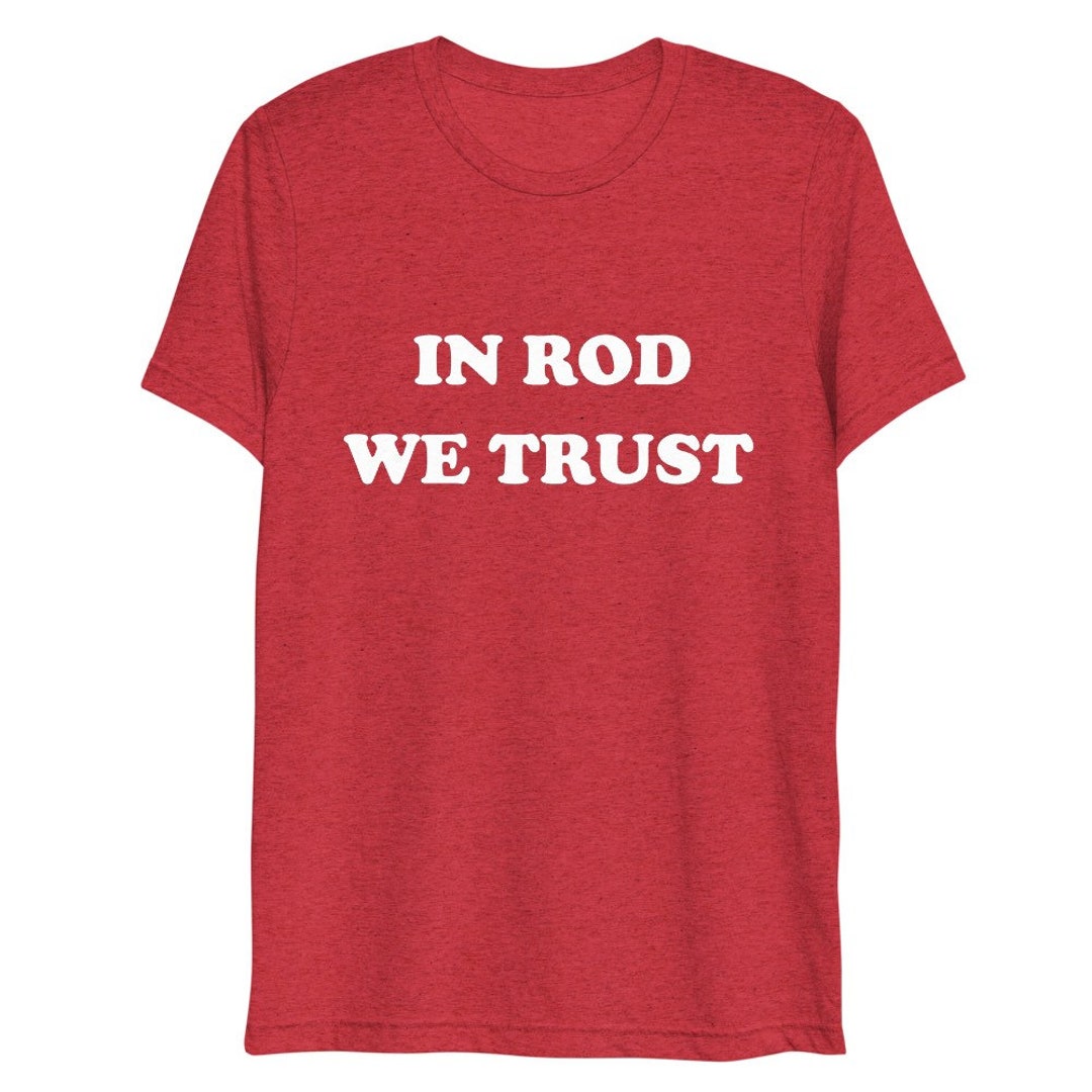 In Rod We Trust, Classic Rock Inspired Ringer, and Tri Blend T-shirt ...