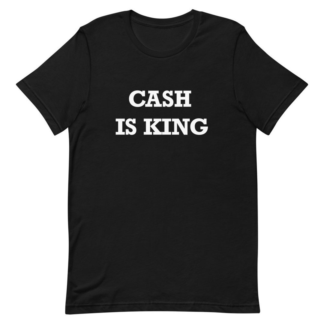 Cash is King T-shirt, Money, Broke, Nashville Gift, the Man in Black ...