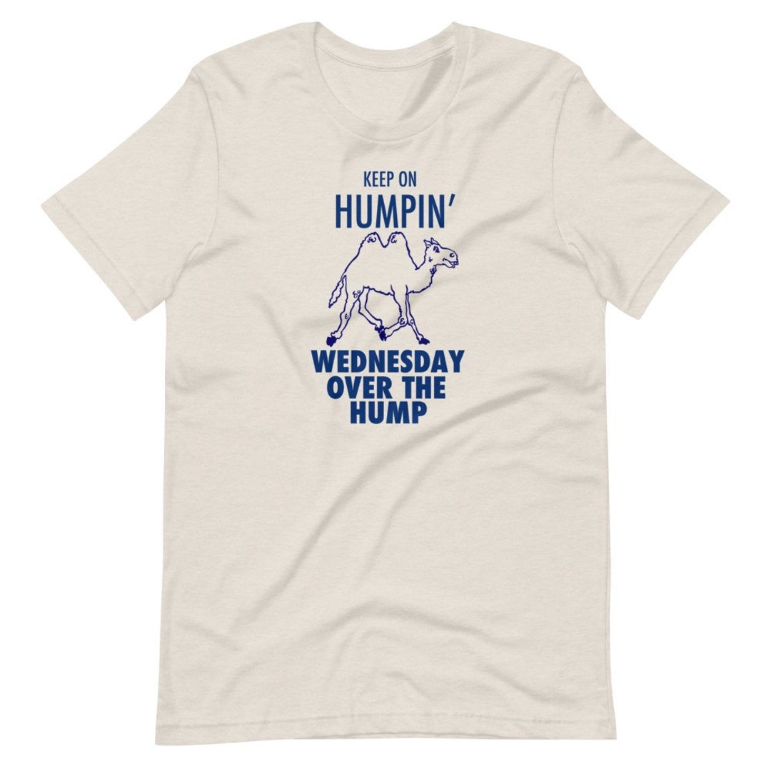 Keep on Humpin’ Wednesday Over the Hump, 70’s Vintage Inspired T-shirt ...