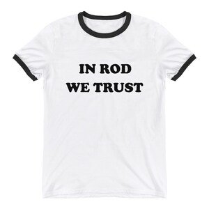 In Rod We Trust, Classic Rock Inspired Ringer, and Tri Blend T-shirt ...