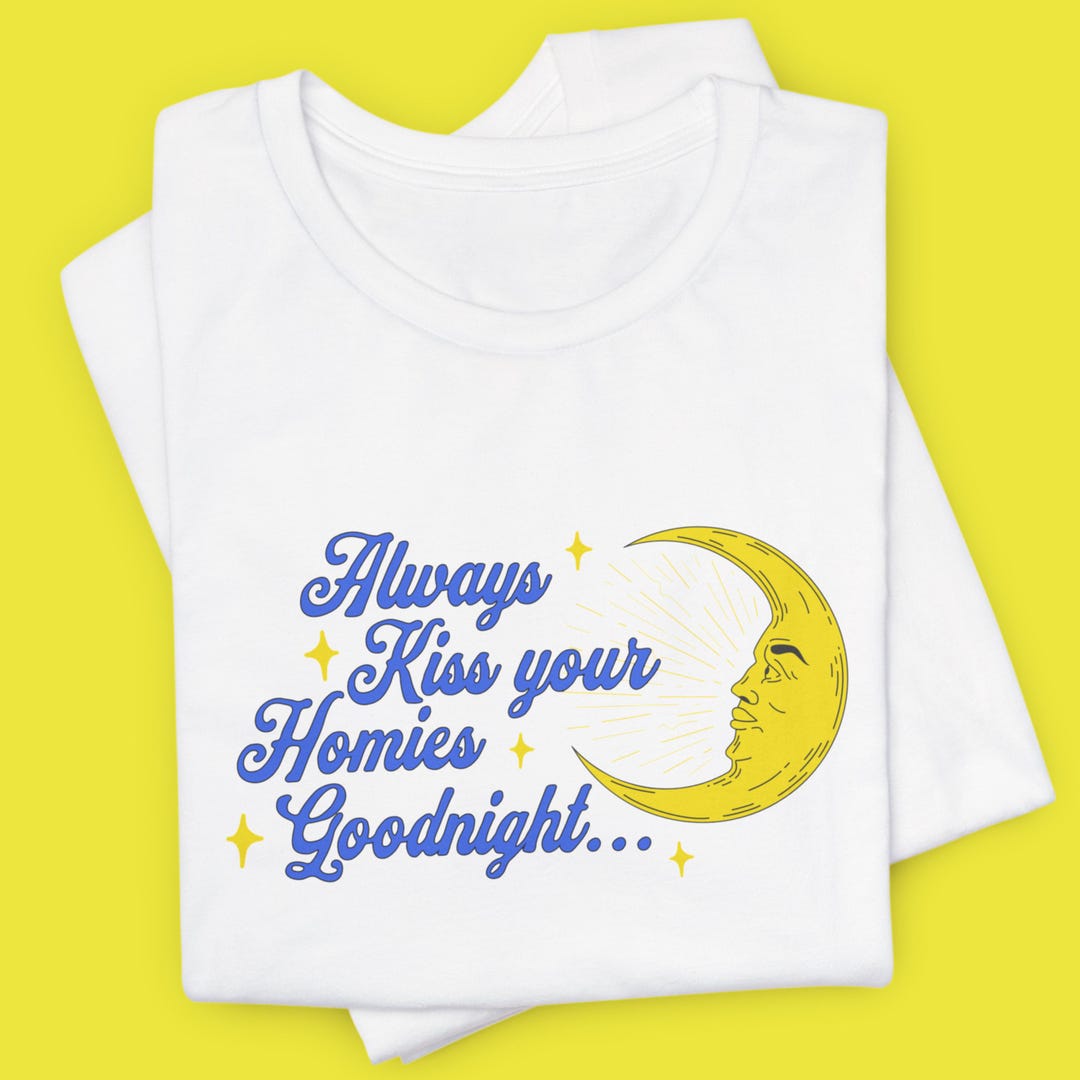 Funny Meme T-shirt, Moon and Stars Unisex Tee, Always Kiss Your Homies ...