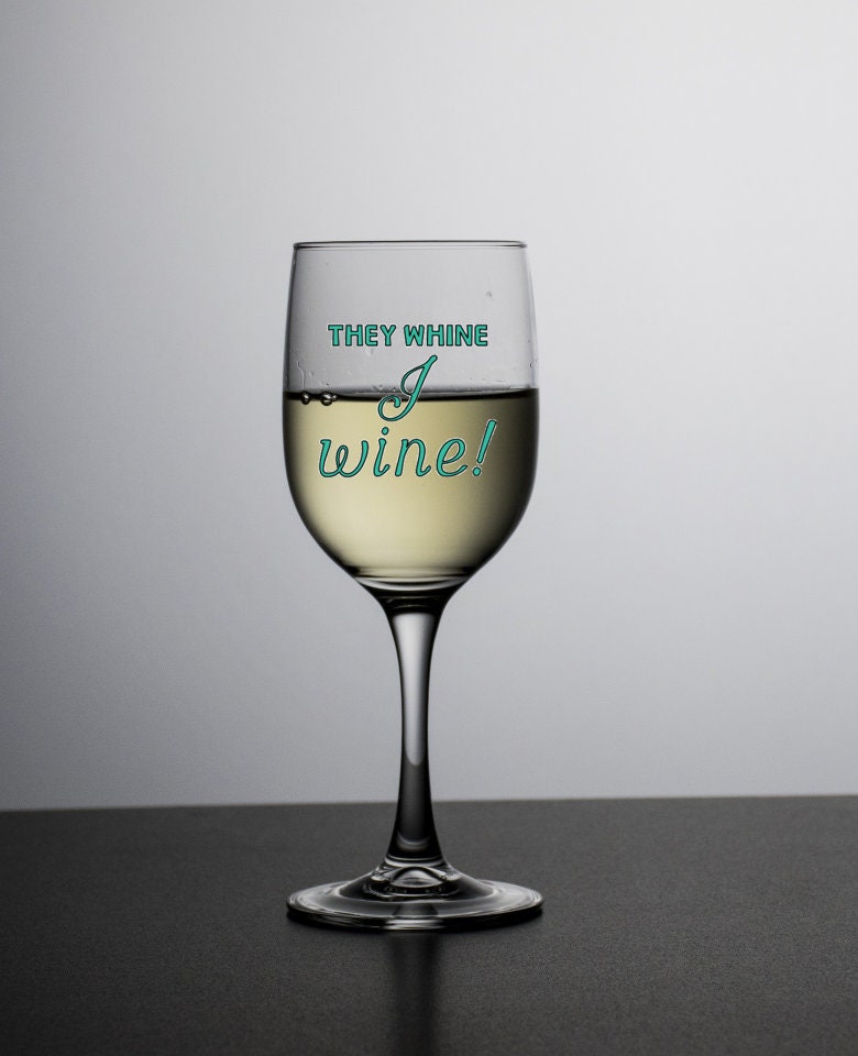 They Whine I Wine Decal, Wine Glass Decal, Wine Magnet, Wine Decal ...