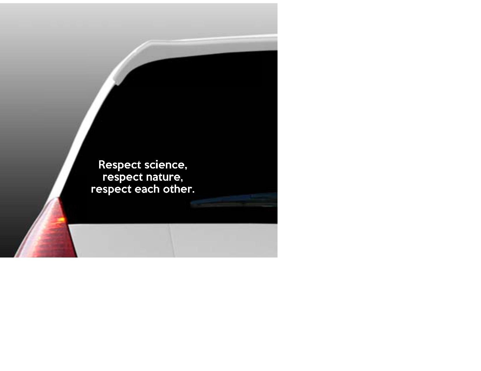 Respect Science, Respect Nature, Respect Each Other Car Window Decal ...