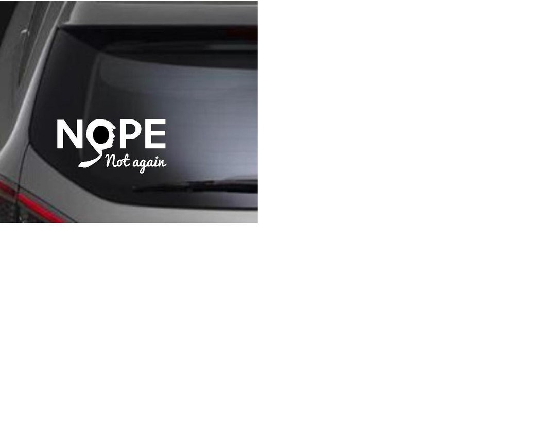 Nope Not Again Car Window Decal - Etsy