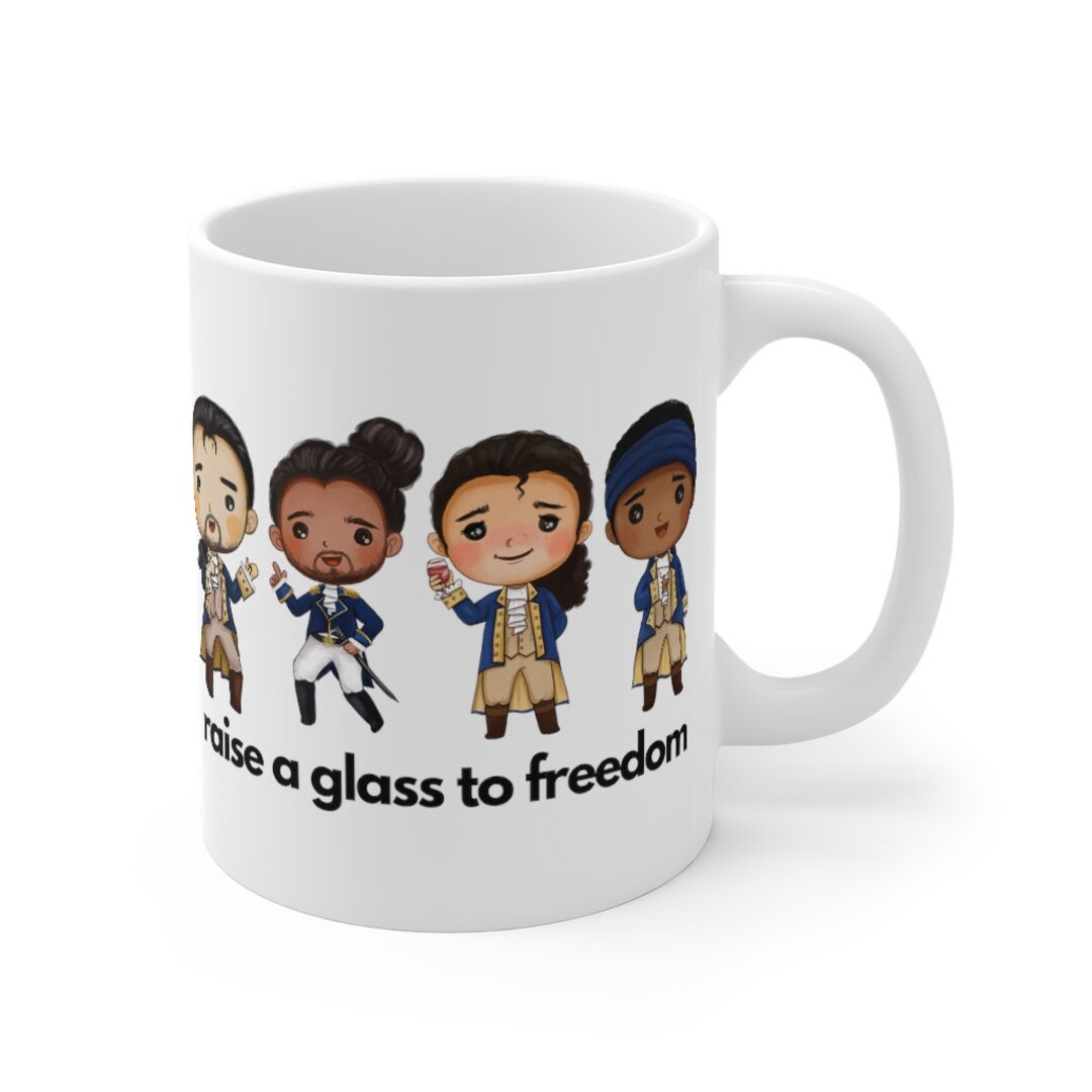 Hamilton Broadway Musical Raise a Glass to Freedom Mug 11oz - Etsy