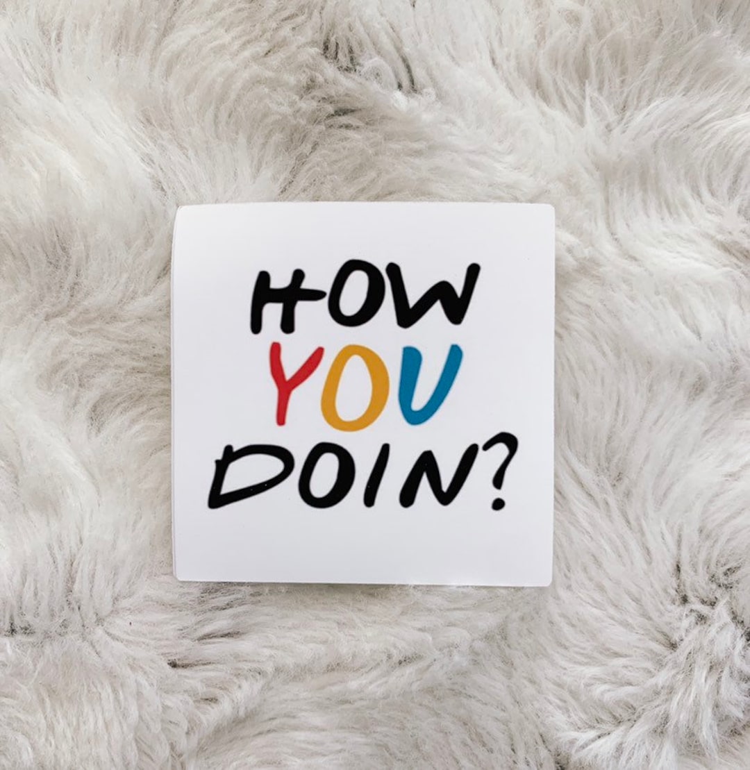 Friends Sticker how You Doin, TV Show, Weatherproof - Etsy