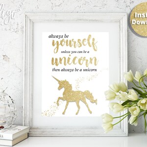Always Be Yourself, Unless You Can Be a Unicorn, Then Always Be a ...