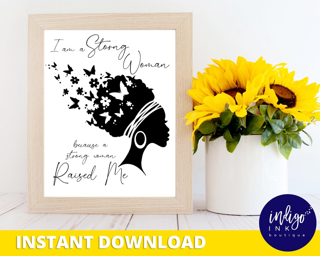 I Am a Strong Woman Because a Strong Woman Raised Me INSTANT DOWNLOAD ...