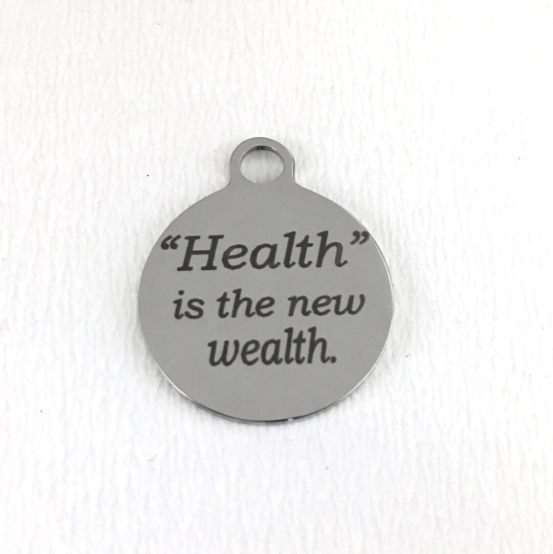 Health is the New Wealth, Engraved Charm, Round Charm, Stainless Steel ...