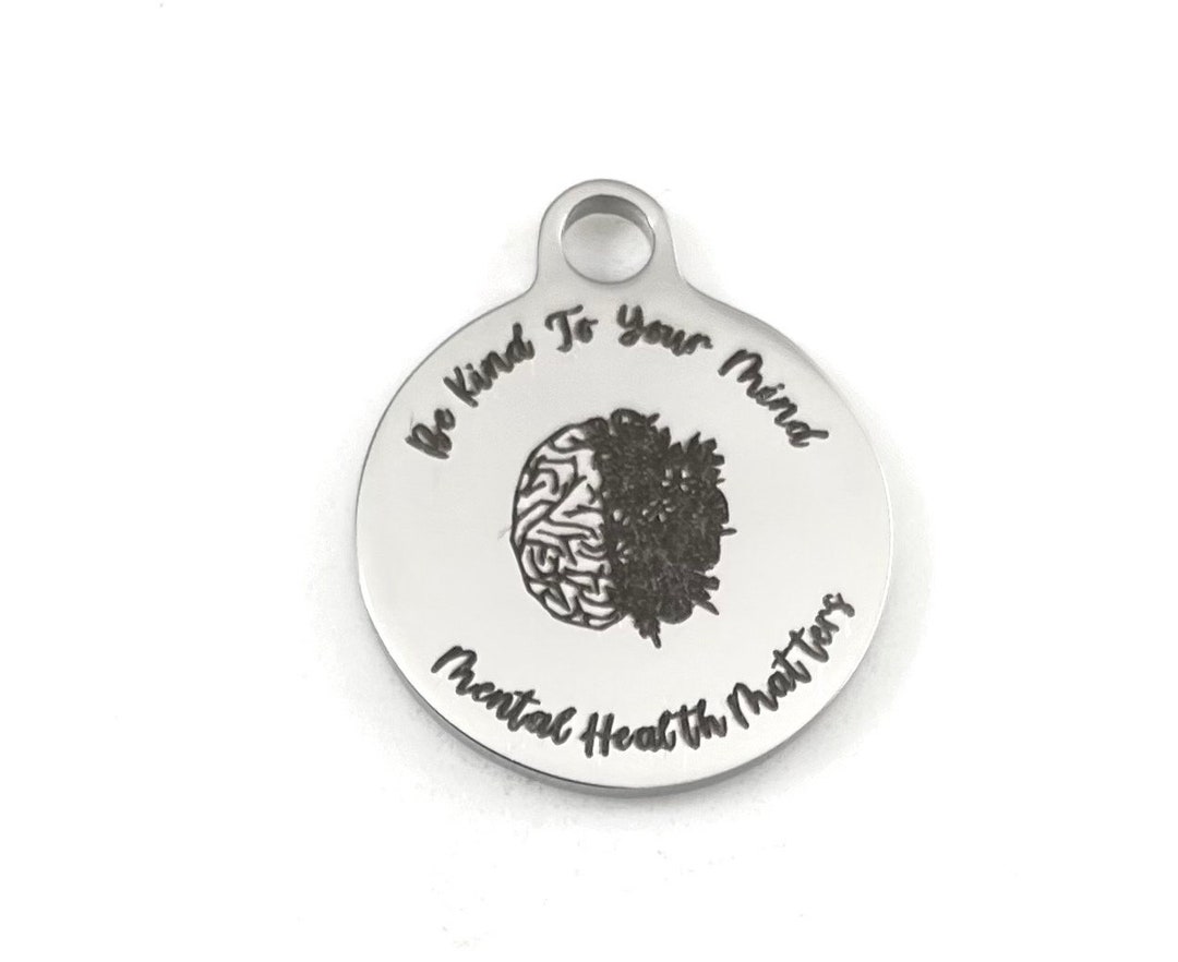 Mental Health Matters, Be Kind to Your Mind, Mental Health Charm ...
