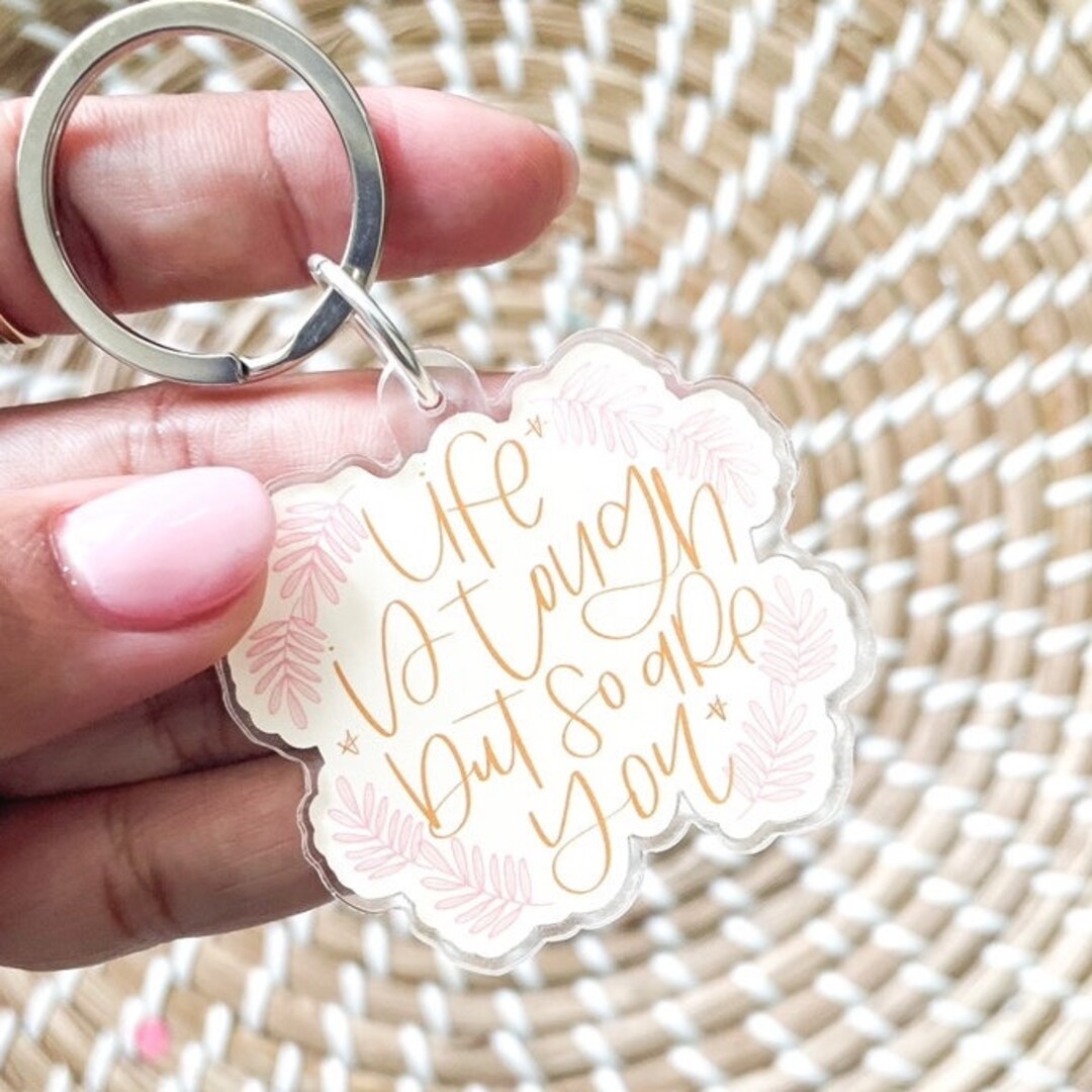 Life is Tough but so Are You Keychain Encouragement Keychain - Etsy