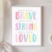 You Are Brave You Are Strong You Are Loved, Nursery Wall Decor Girl ...