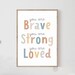 You Are Brave You Are Strong You Are Loved, Neutral Nursery Wall Art ...