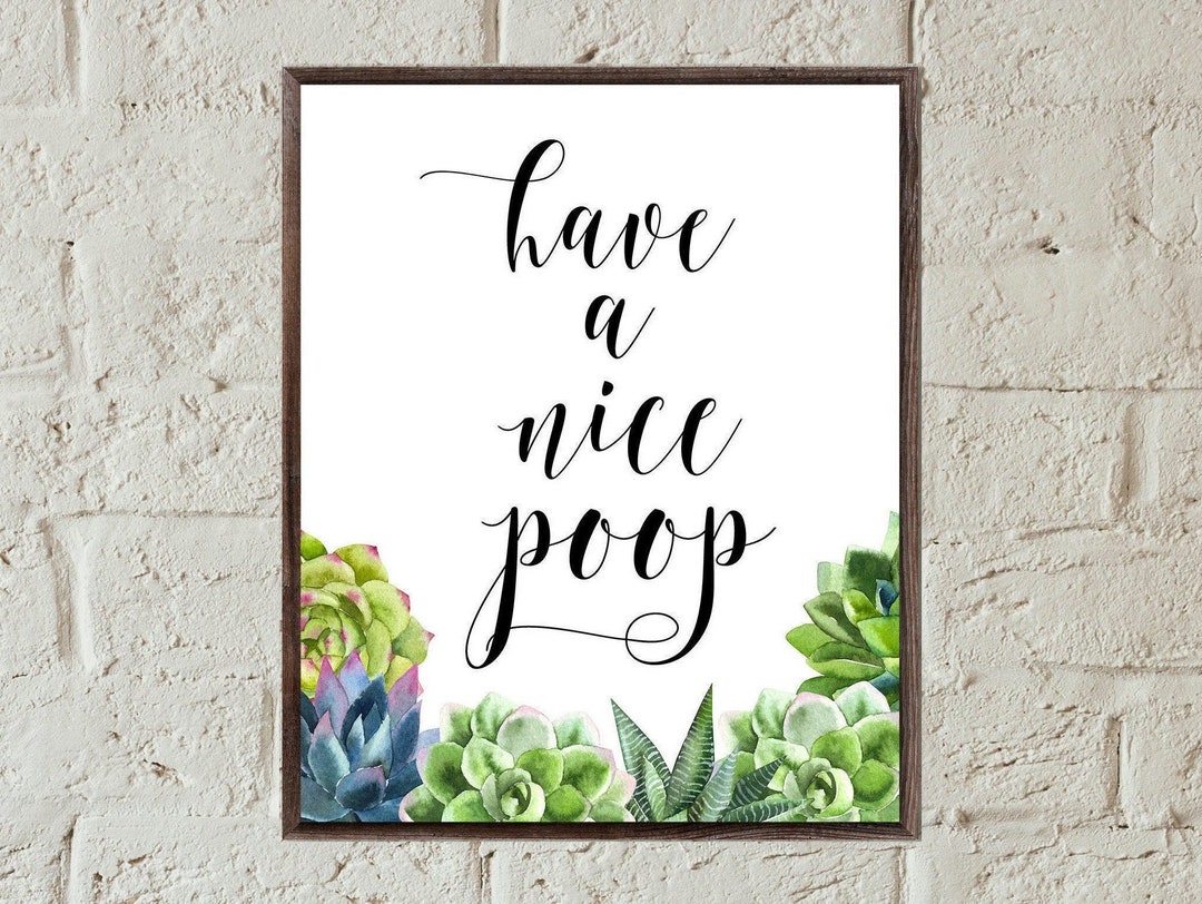 Have a Nice Poop Bathroom Art Print Download, Succulent Bathroom Decor ...