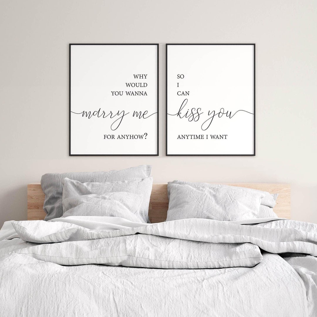 Why Would You Wanna Marry Me for Anyhow? so I Can Kiss You Anytime I ...