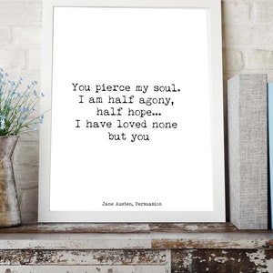 Jane Austen Quote Print | “you Pierce My Soul” Persuasion Wall Art ...