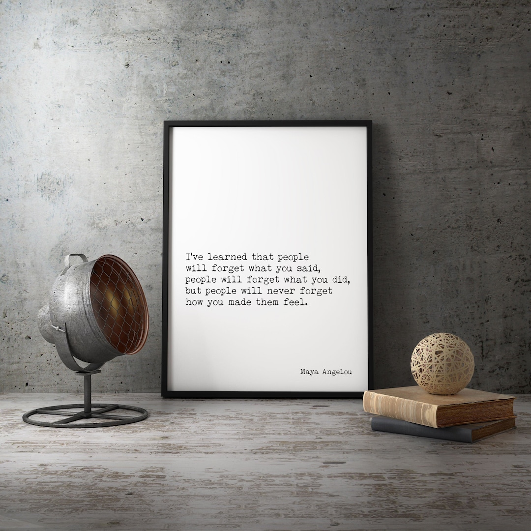 Maya Angelou Inspirational Quote Print, People Will Remember How You ...