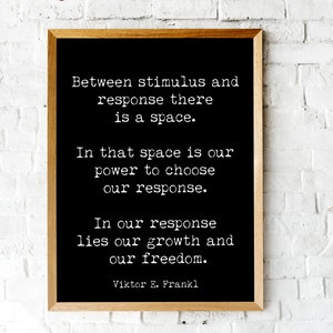 Viktor Frankl Quote Print, Between Stimulus and Response There is A ...