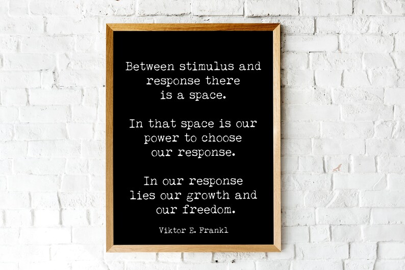 Viktor Frankl Quote Print Between Stimulus And Response There | Etsy