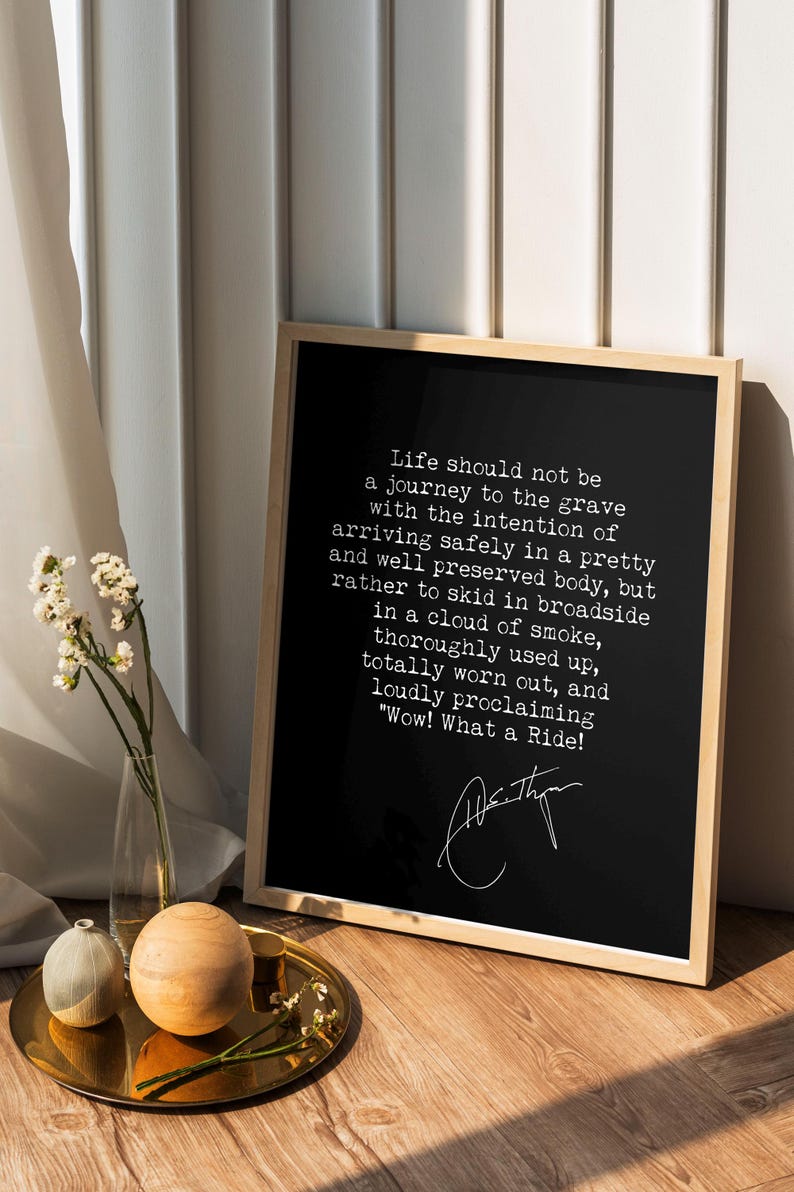 Hunter S Thompson Wow! What a Ride! Quote Print, Life Should Not Be a ...