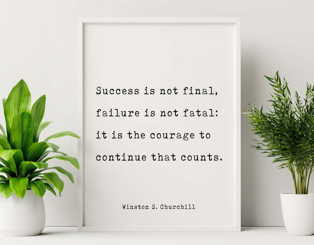 Winston Churchill Quote Print, Success is Not Final, Failure is Not ...