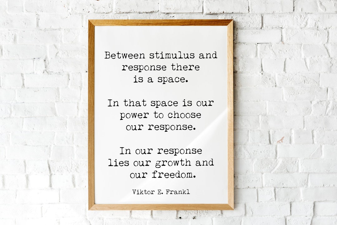 Viktor Frankl Quote Print, Between Stimulus and Response There is A ...