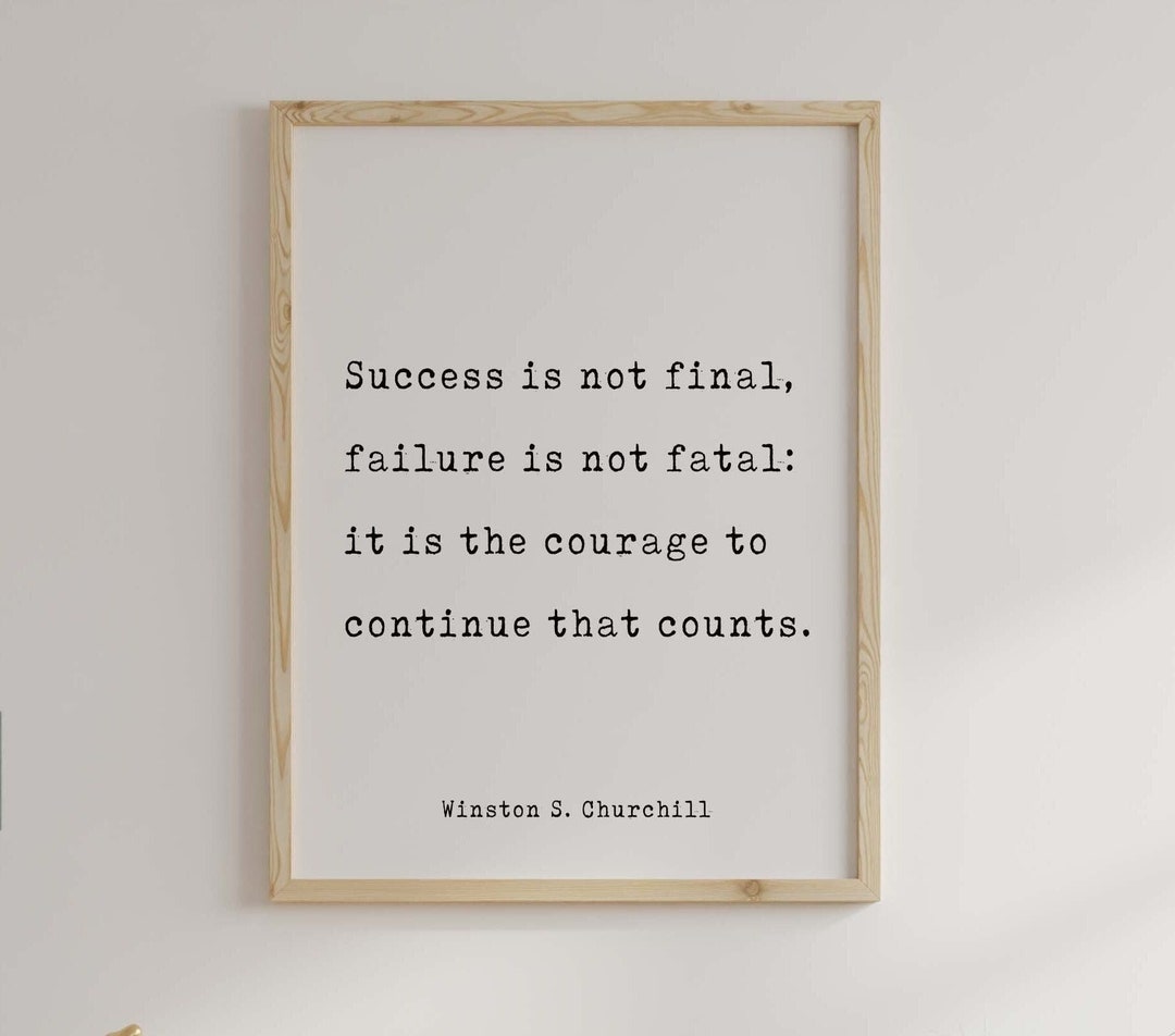 Winston Churchill Quote Print, Success is Not Final, Failure is Not ...