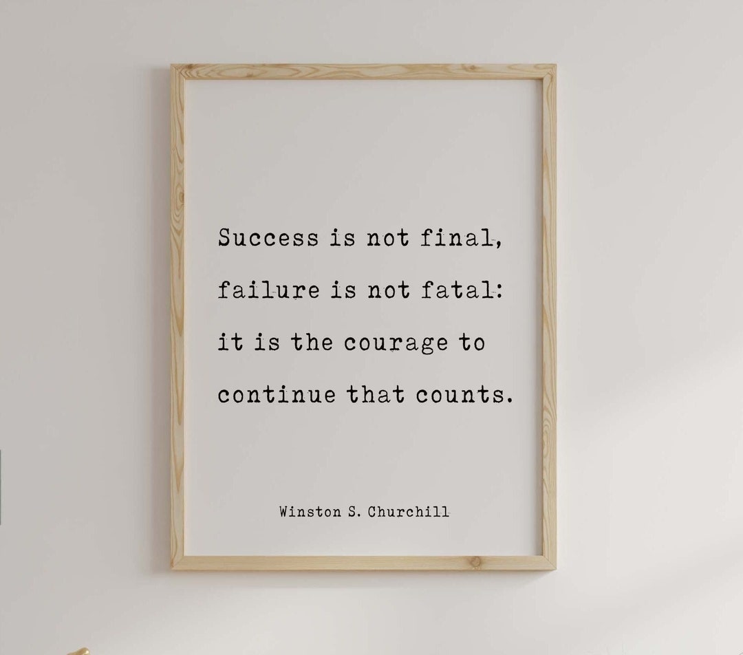 Winston Churchill Quote Print, Success is Not Final, Failure is Not ...