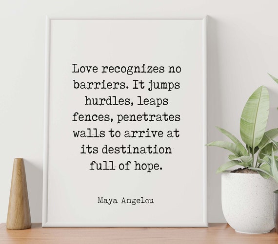 Maya Angelou Love Recognizes No Barriers Inspirational Quote - Etsy