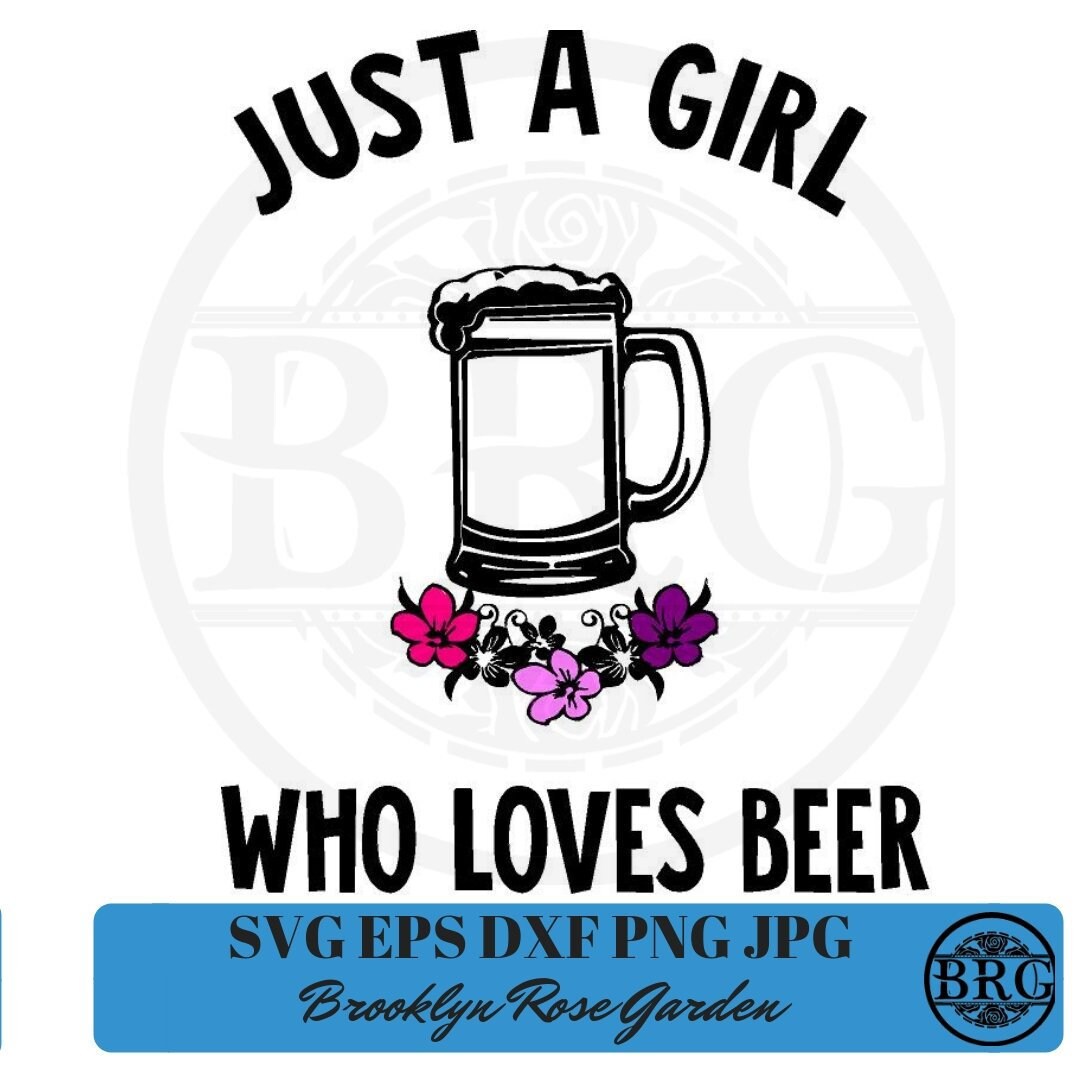 Just A Girl Who Loves Beer Svg Eps Dxf Png and Jpg INSTANT DOWNLOAD - Etsy